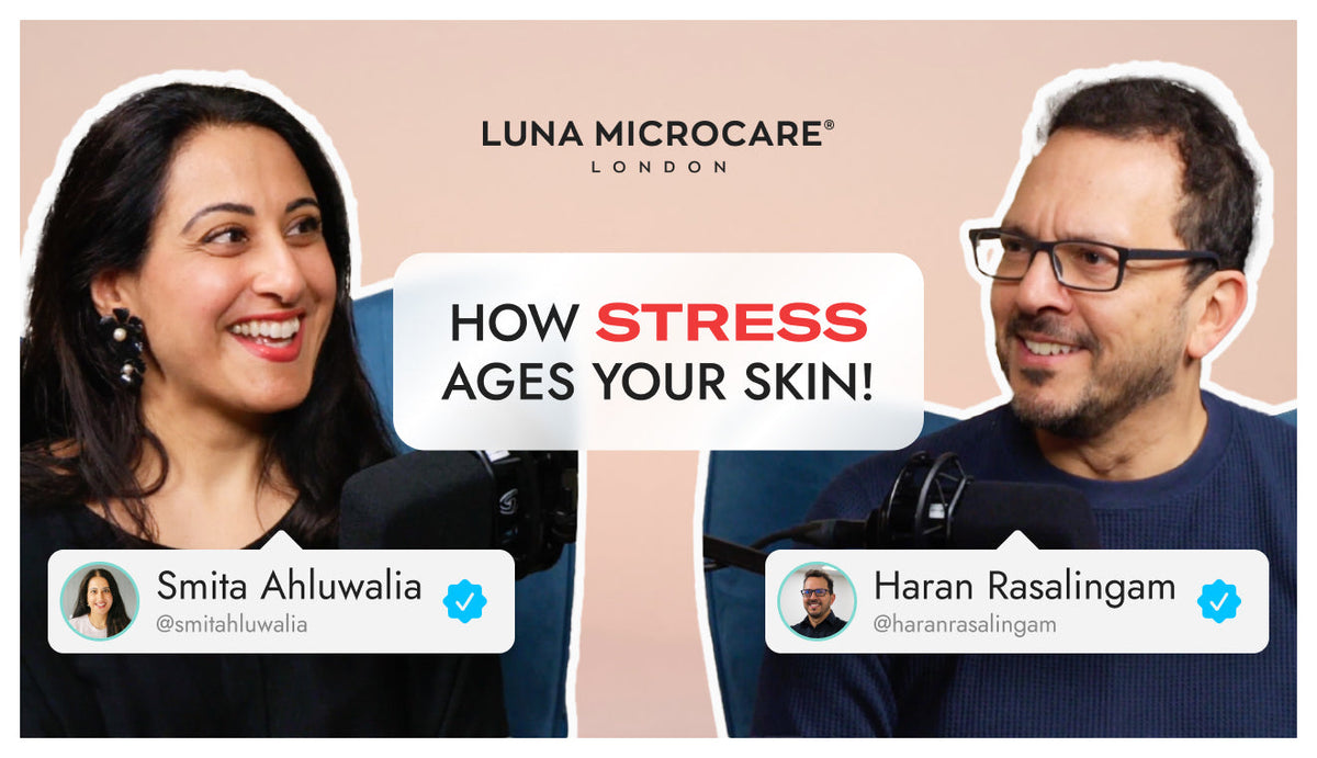 How Stress Ages Your Skin – Podcast with Smita & Haran | Luna Microcare®